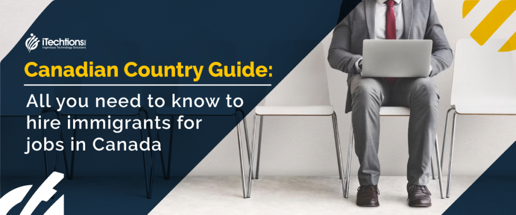 Canadian Country Guide : All you need to know to hire immigrants for ...