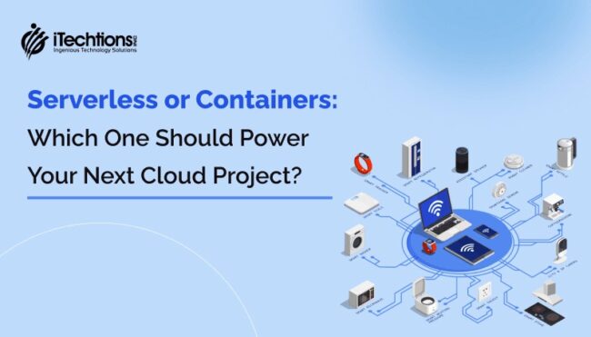 Serverless vs Containers Which Is Right for Your Next Project – Itechtions